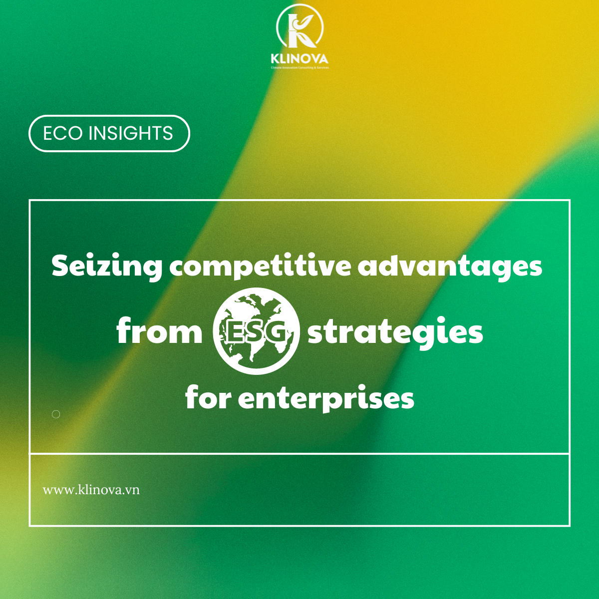 Seizing competitive advantages from ESG strategies for enterprises