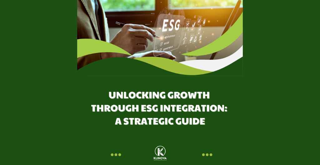 Unlocking Growth Through ESG Integration: A Strategic Guide